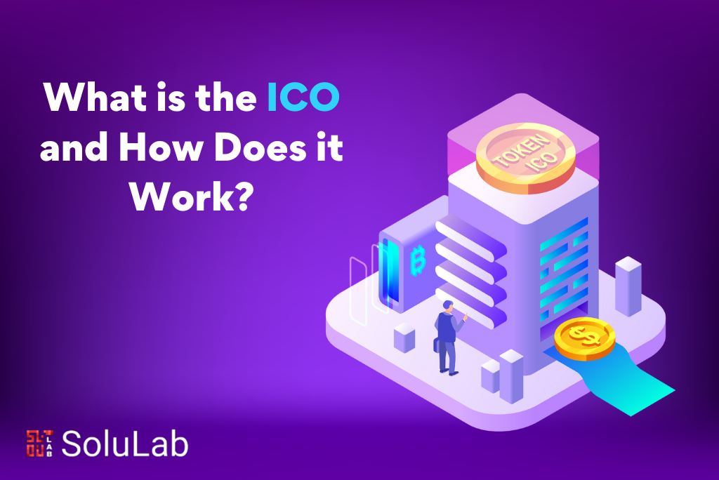 What is ICO and How Does it Work? What is ICO and How Does it Work?